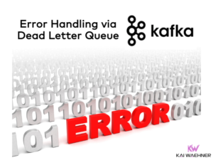 Error Handling via Dead Letter Queue in Apache Kafka - Kai Waehner